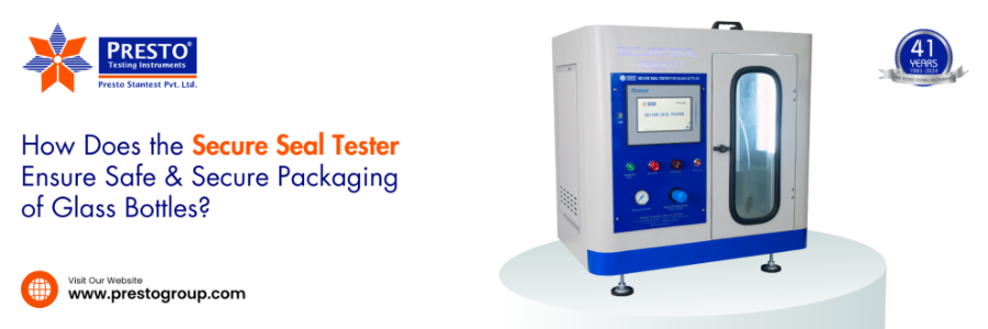 How Does the Secure Seal Tester Ensure Safe & Secure Packaging of Glass ...