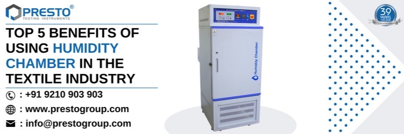 Top 5 benefits of using humidity chamber in the textile industry