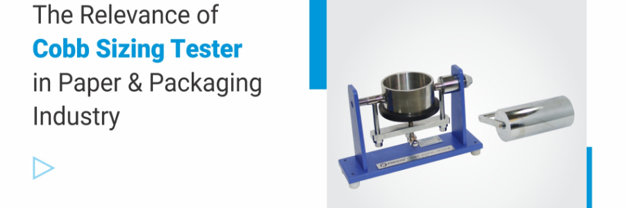 Relevance of Cobb Sizing Tester in Paper & Packaging Industry