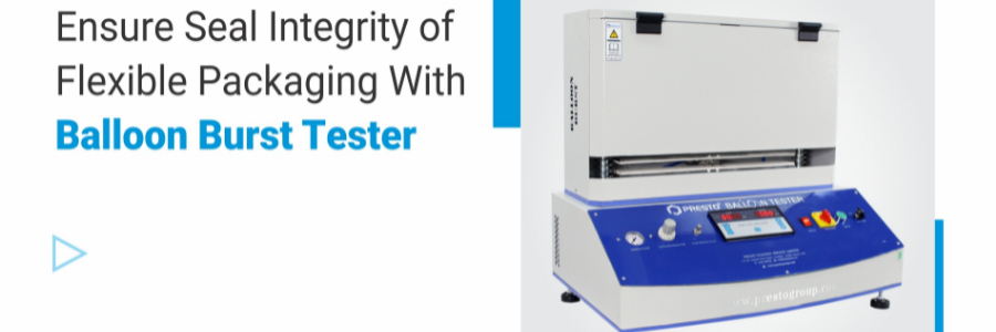 Seal Integrity of Flexible Packaging with Balloon Burst Tester