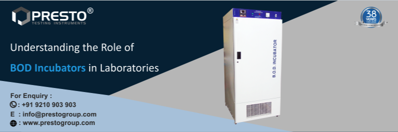 Understanding the role of BOD Incubators in Laboratories