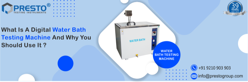 What is a digital water bath testing machine and why you should use it