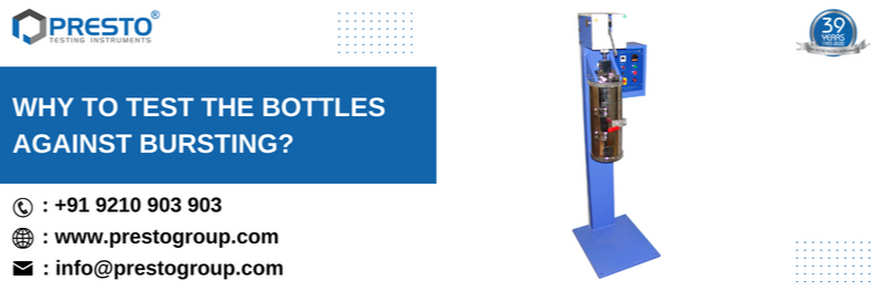 Why to test the bottles against bursting?